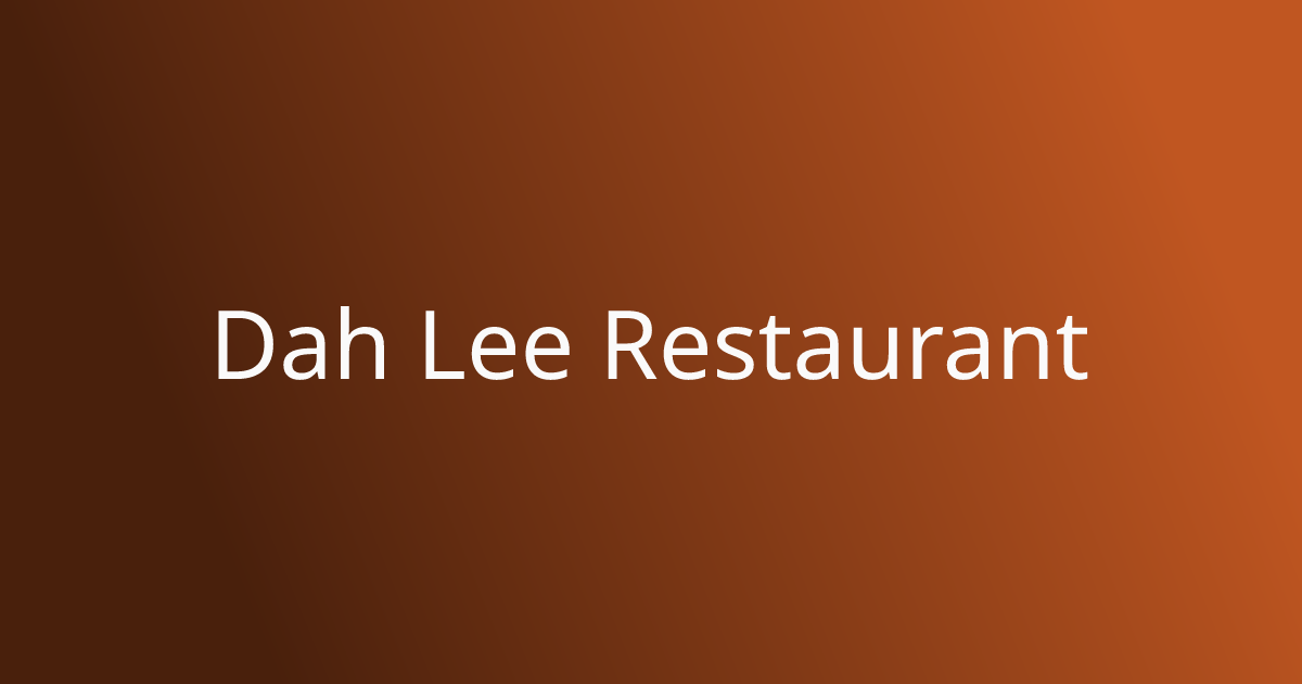 Order Authentic Chinese Online | Dah Lee Restaurant - Pickup or ...